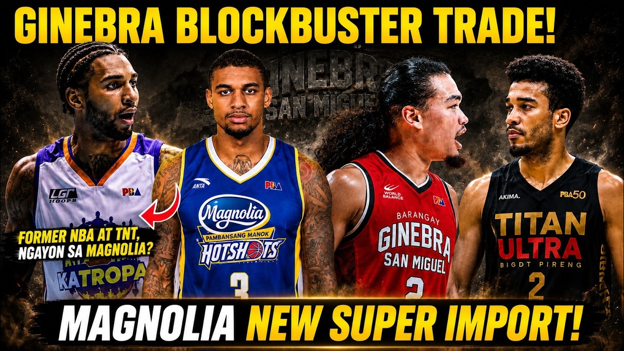MAGNOLIA NEW SUPER IMPORT, PINAKILALA NA!? GINEBRA BLOCKBUSTER TRADE!