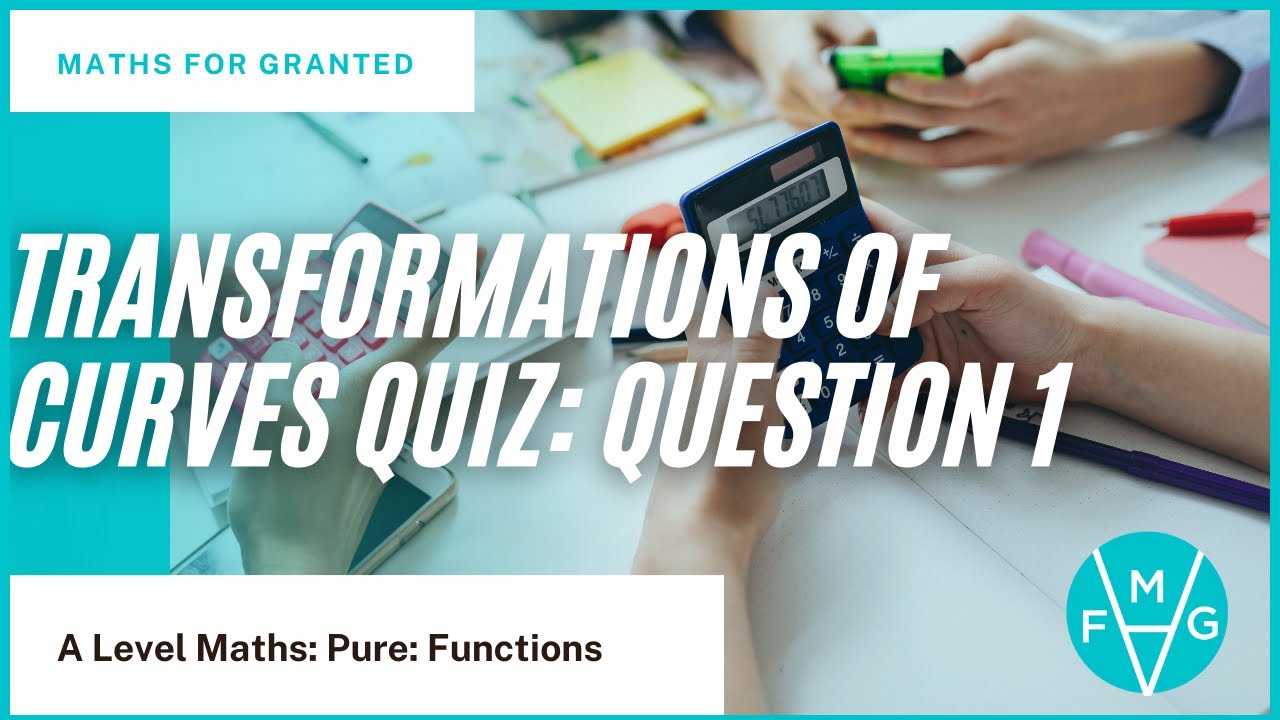 Transformations of Curves Quiz Question 1 | A-Level Maths | MathsForGranted