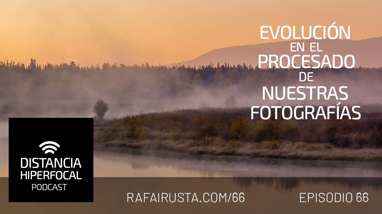 DH 066 Evolución en el procesado de nuestras fotografías