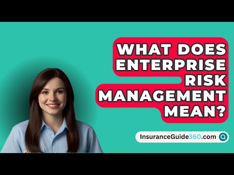 What Does Enterprise Risk Management Mean? - InsuranceGuide360.com