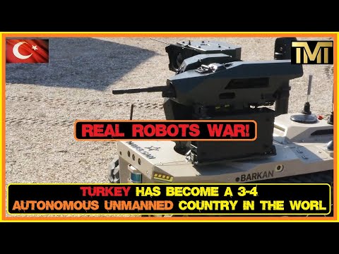 TURKEY HAS BECOME A 3-4 AUTONOMOUS UNMANNED COUNTRY IN THE WORLD (REAL ROBOTS WAR!)