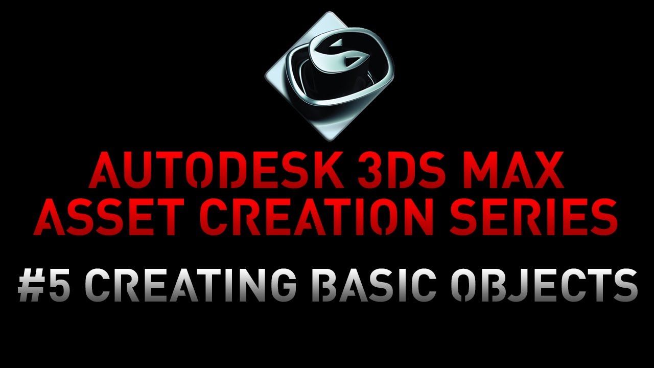 3DS Max Asset Creation Series - 5 Creating Basic Objects