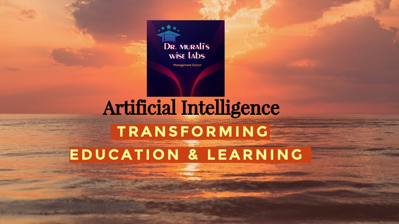 Artificial Intelligence Transforming Education & Learning-Dr. Murali S