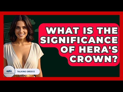 What Is The Significance Of Hera's Crown? - Talking Greece