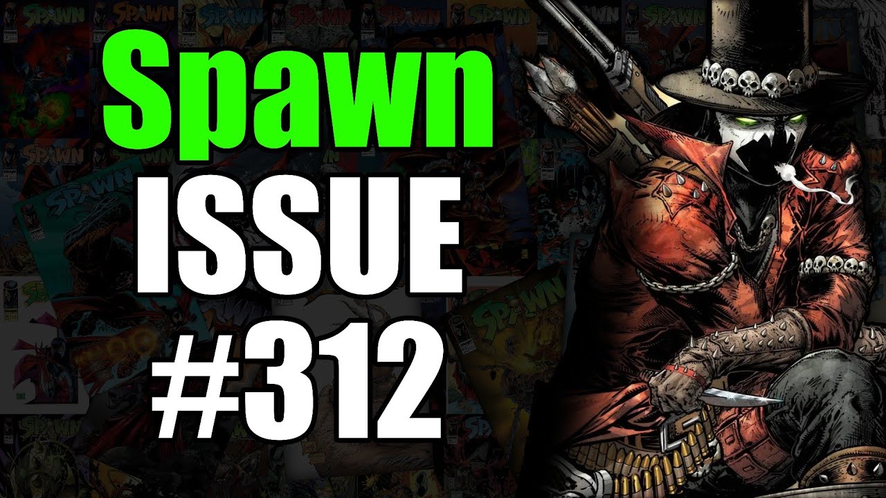 Spawn Issue#312 - EXPLAINED