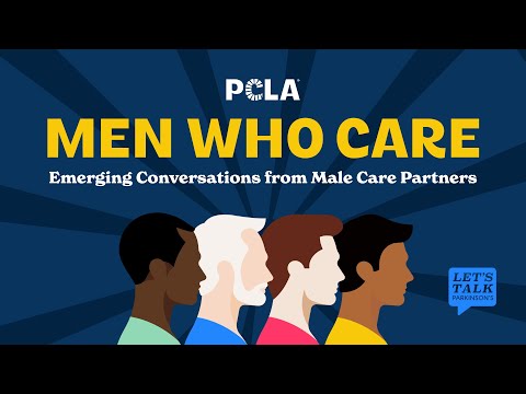 Let’s Talk Parkinson’s: Men Who Care: Emerging Conversations From Male Care Partners