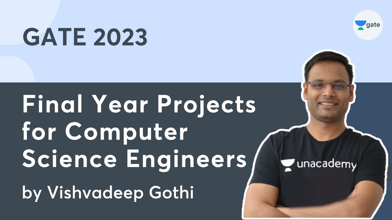 Final Year Projects for Computer Science Engineers | Unacademy Computer Science | Vishvadeep Gothi