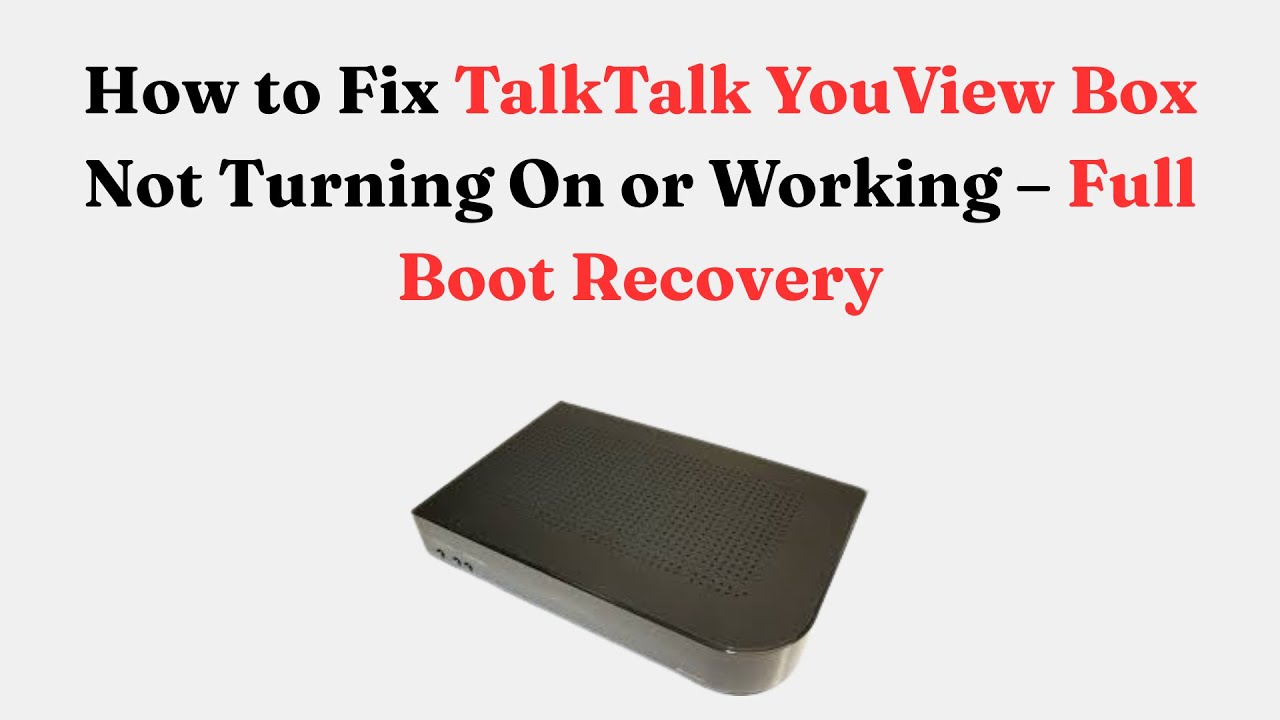 How to Fix TalkTalk YouView Box Not Turning On or Working – Full Boot Recovery