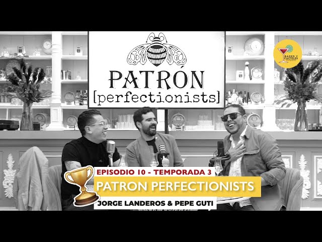E10 T3- ¡Patron Perfectionists! Con Jorge Landeros & Pepe Guti – Bares ...