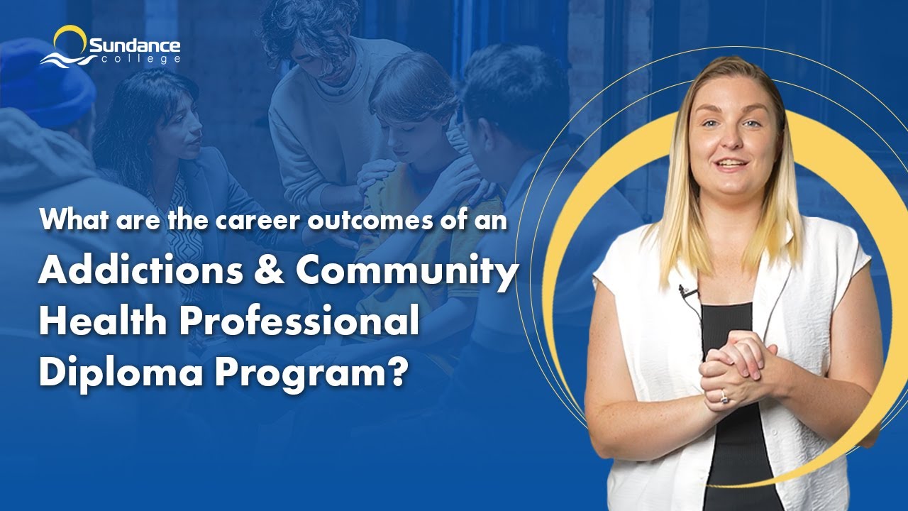 Addictions and Community Health Professional Careers | Sundance College