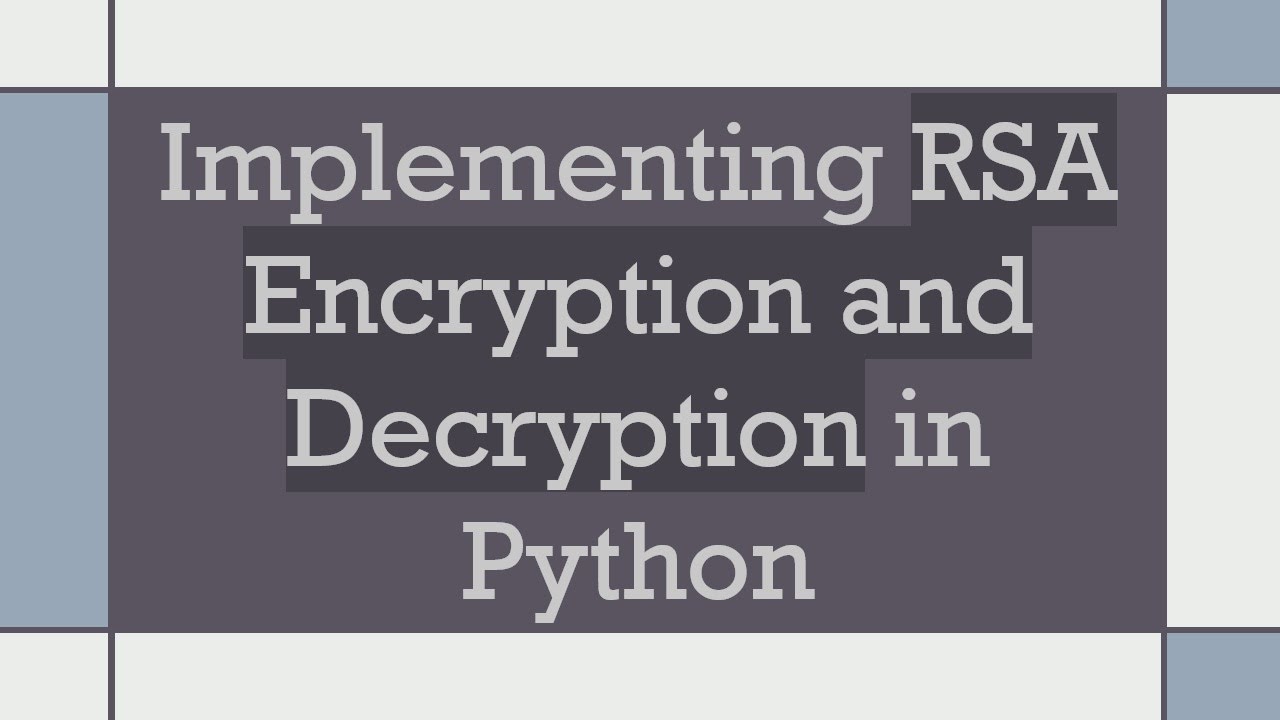 Implementing RSA Encryption and Decryption in Python