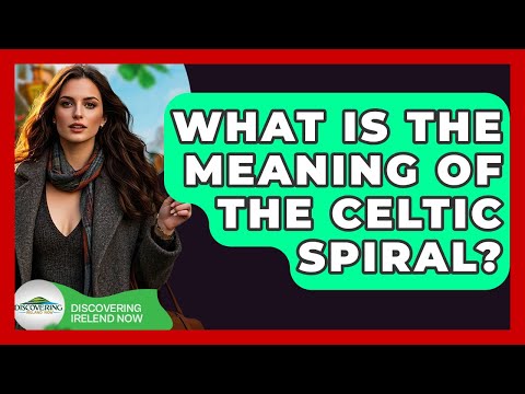 What Is The Meaning Of The Celtic Spiral? - Discovering Ireland Now