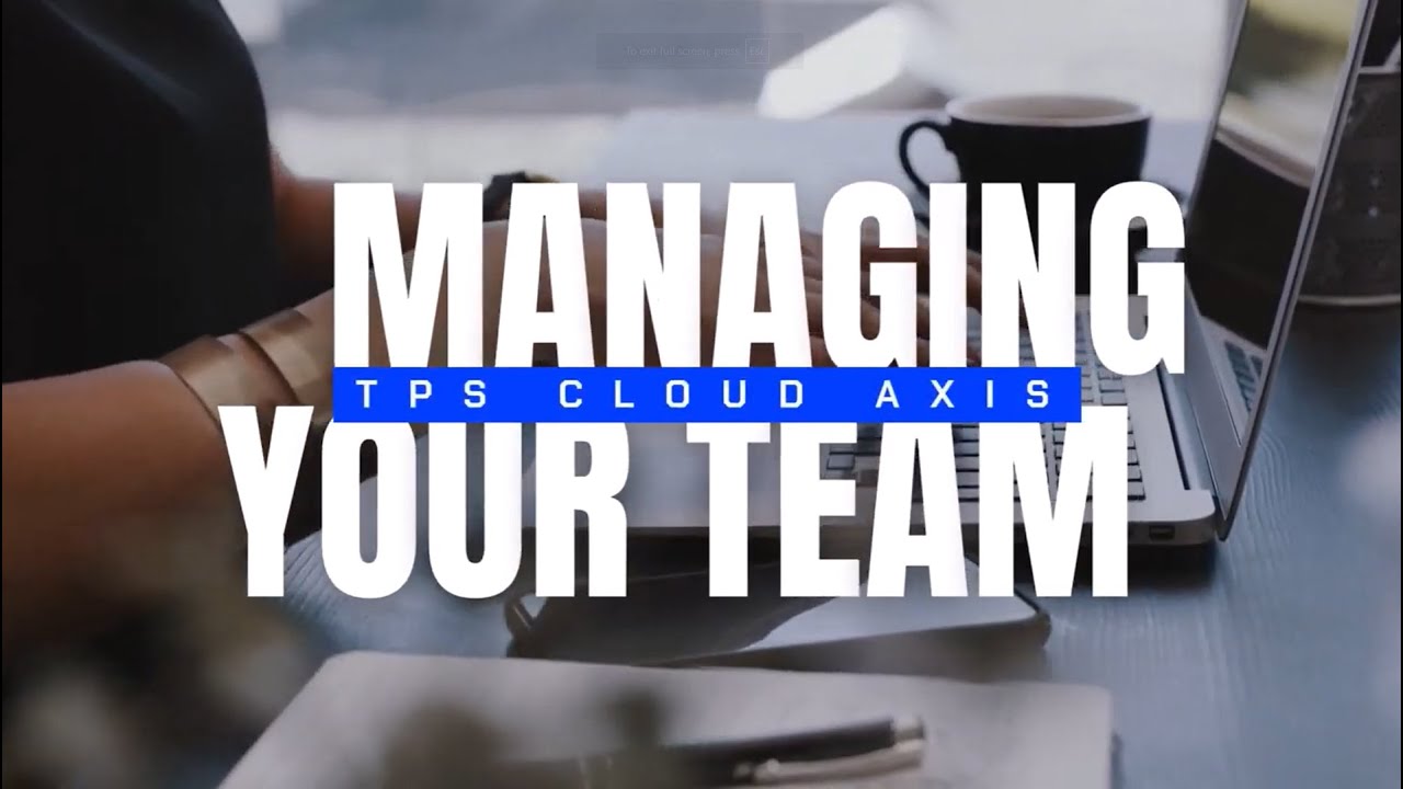 Managing Your Team and Tracking Productivity  - TPS Cloud Axis