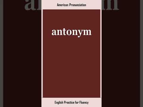 antonym, How to Say or Pronounce ANTONYM in American, British English, Pronunciation