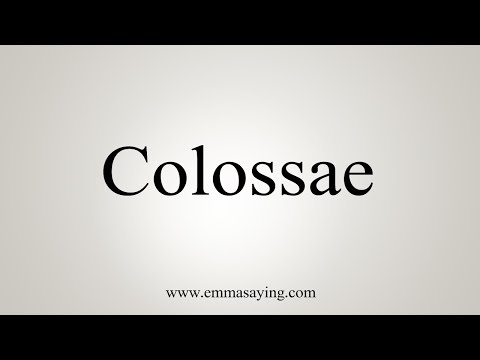 How To Say Colossae
