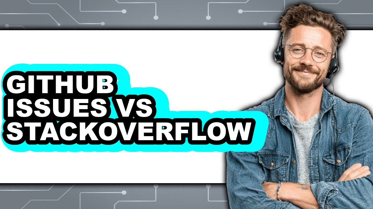 GitHub Issues vs Stack Overflow - 2025 Comparison