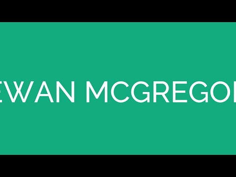 How To Pronounce Ewan Mcgregor