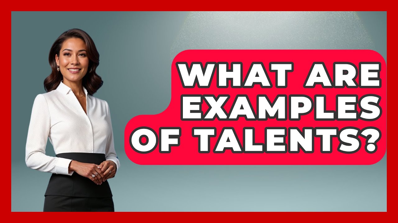 What Are Examples Of Talents? - The Personal Growth Path