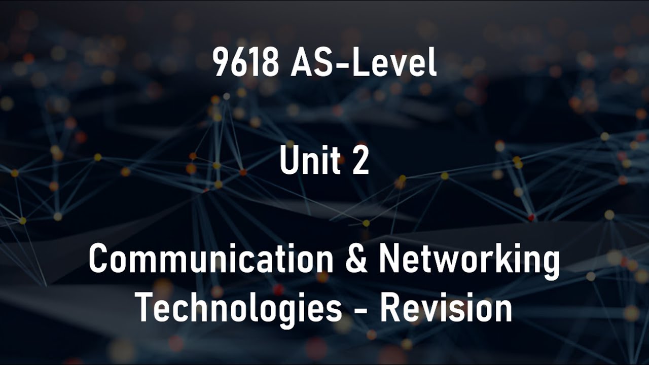 Unit 2 | Full Revision | Networking, IP, LAN, WAN, Client-Server, DNS, Ethernet, WWW etc  | AS  9618
