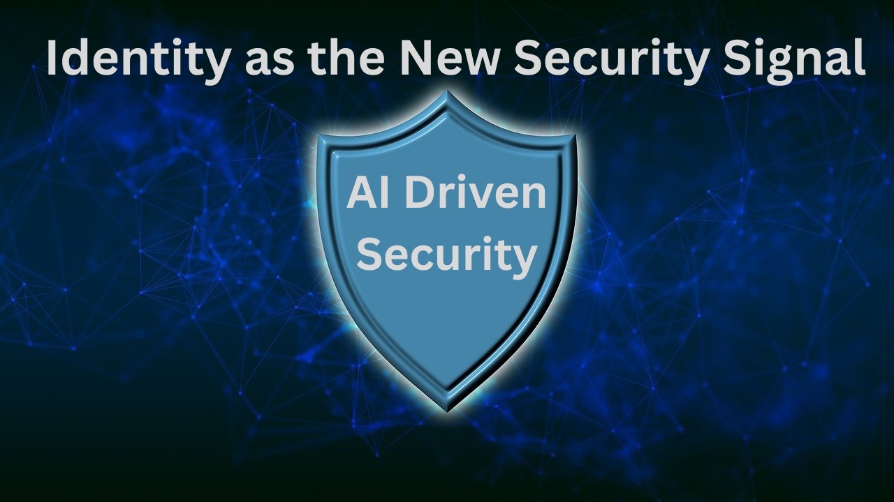 Identity Will Become the Primary Signal for AI Driven Security