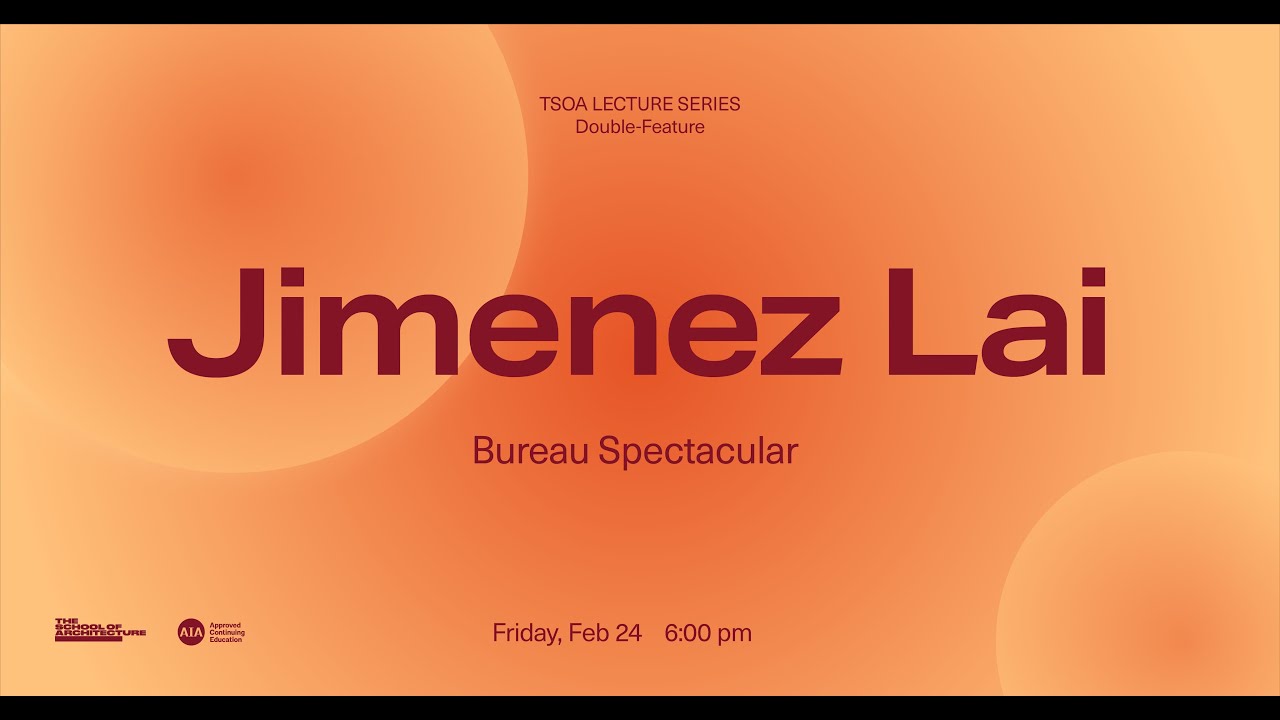 TSOA Lecture Series - Jimenez Lai - Bureau Spectacular