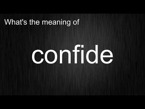 What's the meaning of "confide", How to pronounce confide?