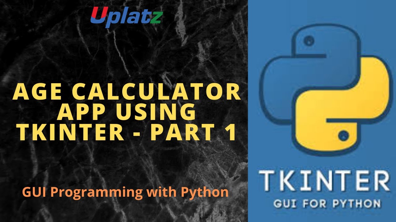 Age Calculator App using Tkinter - part 1 | GUI Python Programming Certification Training | Uplatz