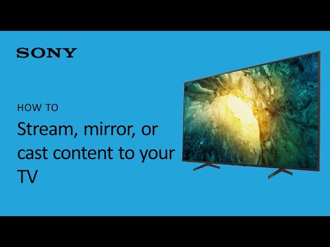Sony | How to stream, mirror, or cast content to your TV
