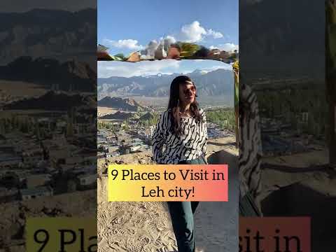 9 Places to visit in Leh!