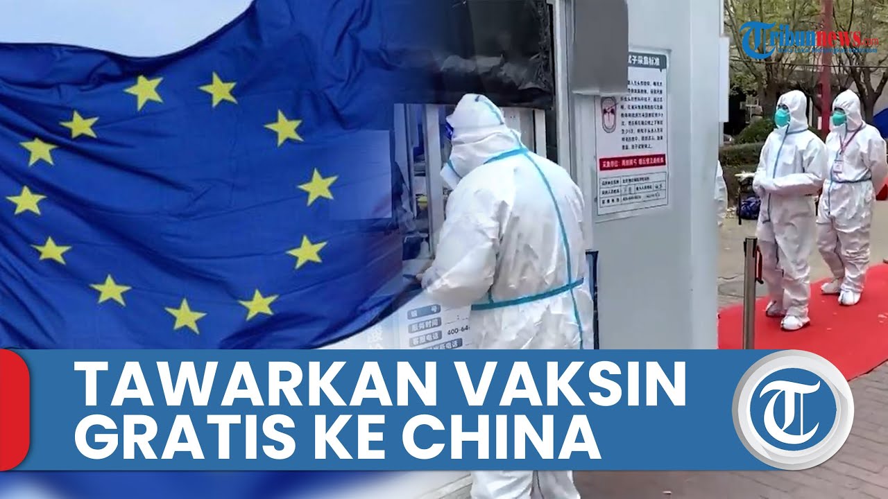 Uni Eropa Tawarkan Vaksin Covid-19 Gratis ke China Saat Wabah Melonjak