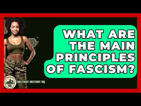 What Are The Main Principles Of Fascism? - Military History HQ