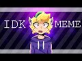 Idk Meme Watch HD Mp4 Video Download Free