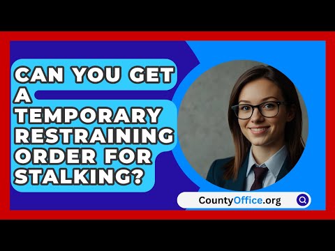 Can You Get A Temporary Restraining Order For Stalking? - CountyOffice.org