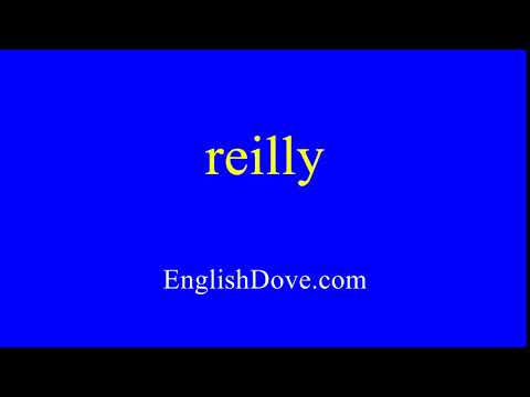 How to pronounce reilly in American English.