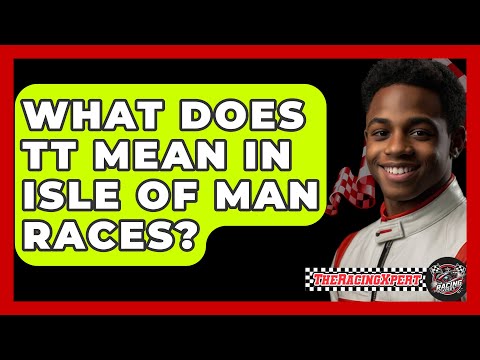 What Does TT Mean In Isle Of Man Races? - The Racing Xpert