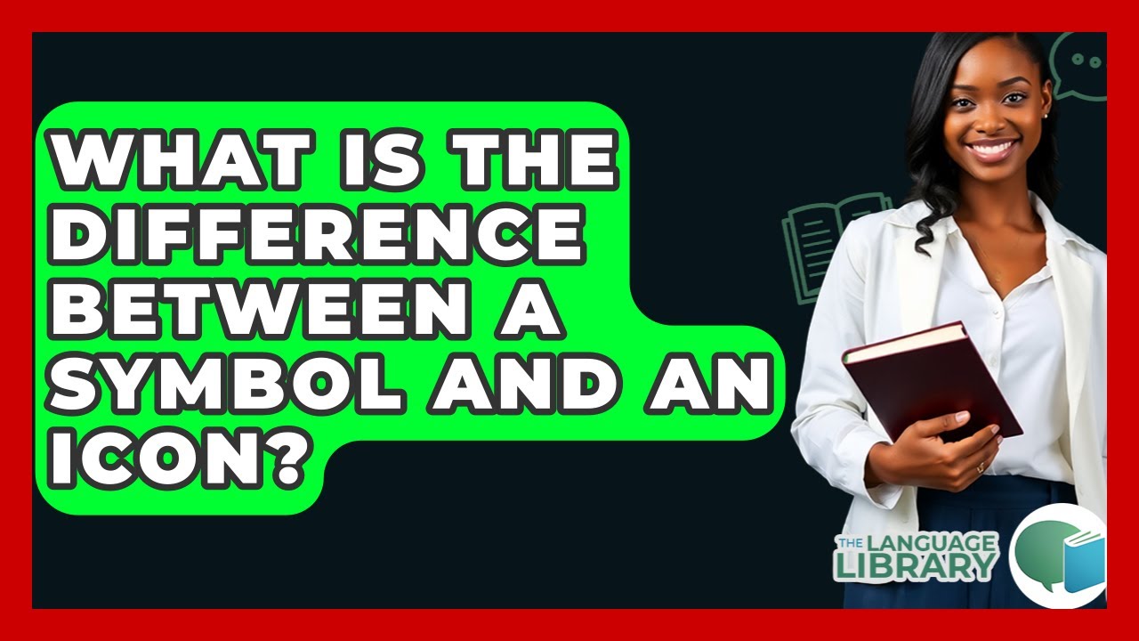 What Is The Difference Between A Symbol And An Icon? - The Language Library