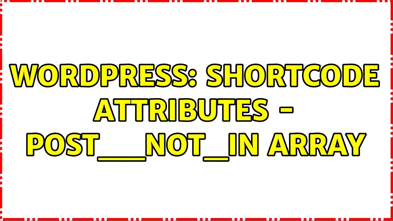 Wordpress: Shortcode Attributes - post__not_in array