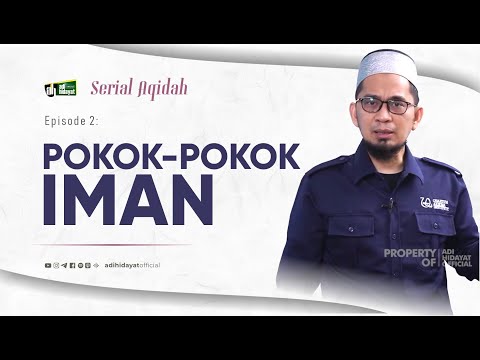 [Serial Aqidah] Eps. 2: Pokok-Pokok Iman - Ustadz Adi Hidayat