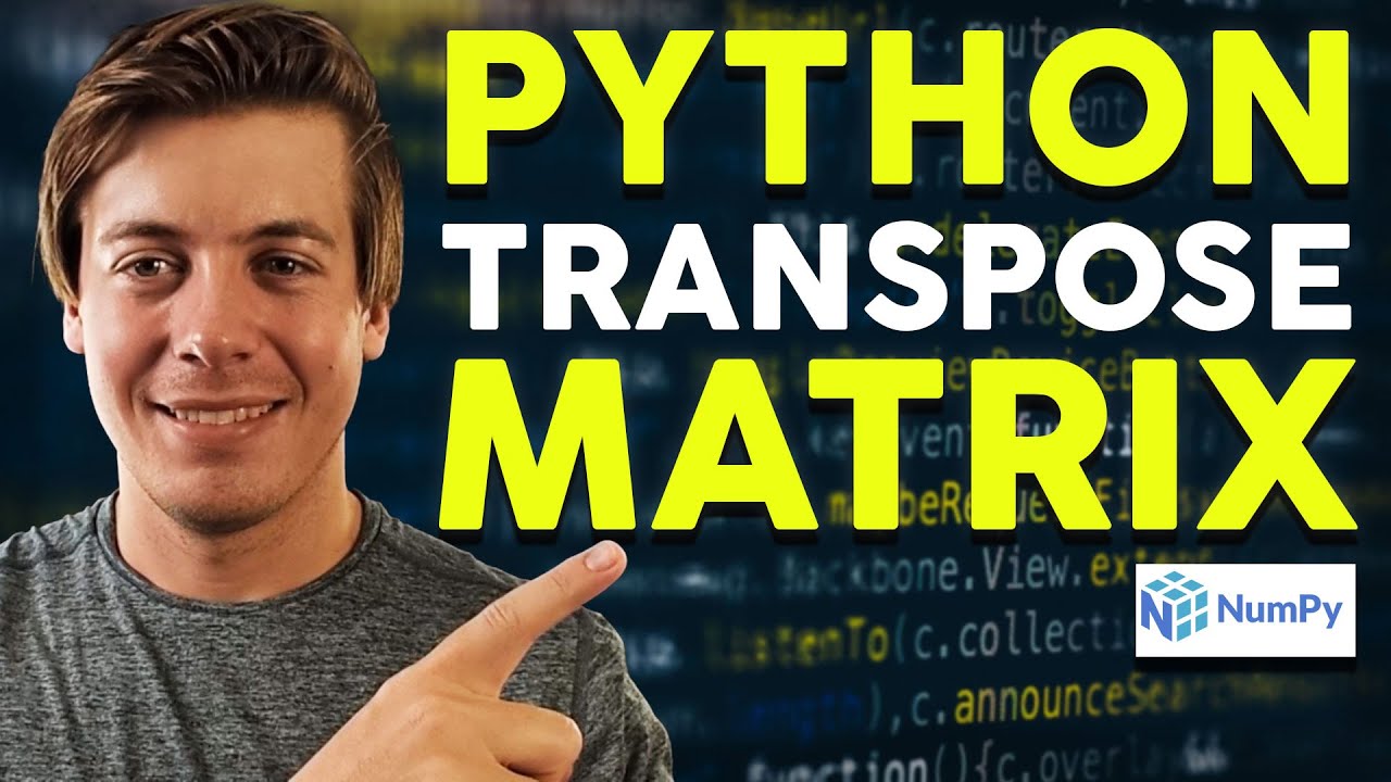 How to Find the Transpose of a Matrix in Python Using Numpy