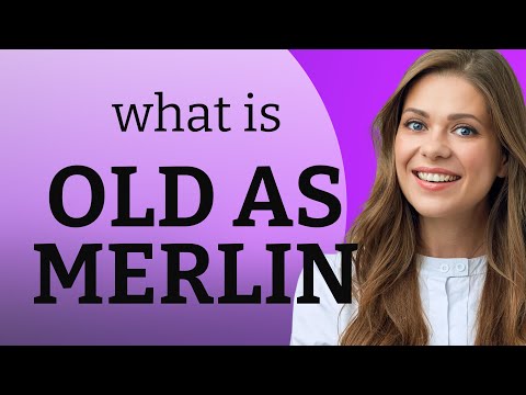 Exploring Idioms: "Old as Merlin"