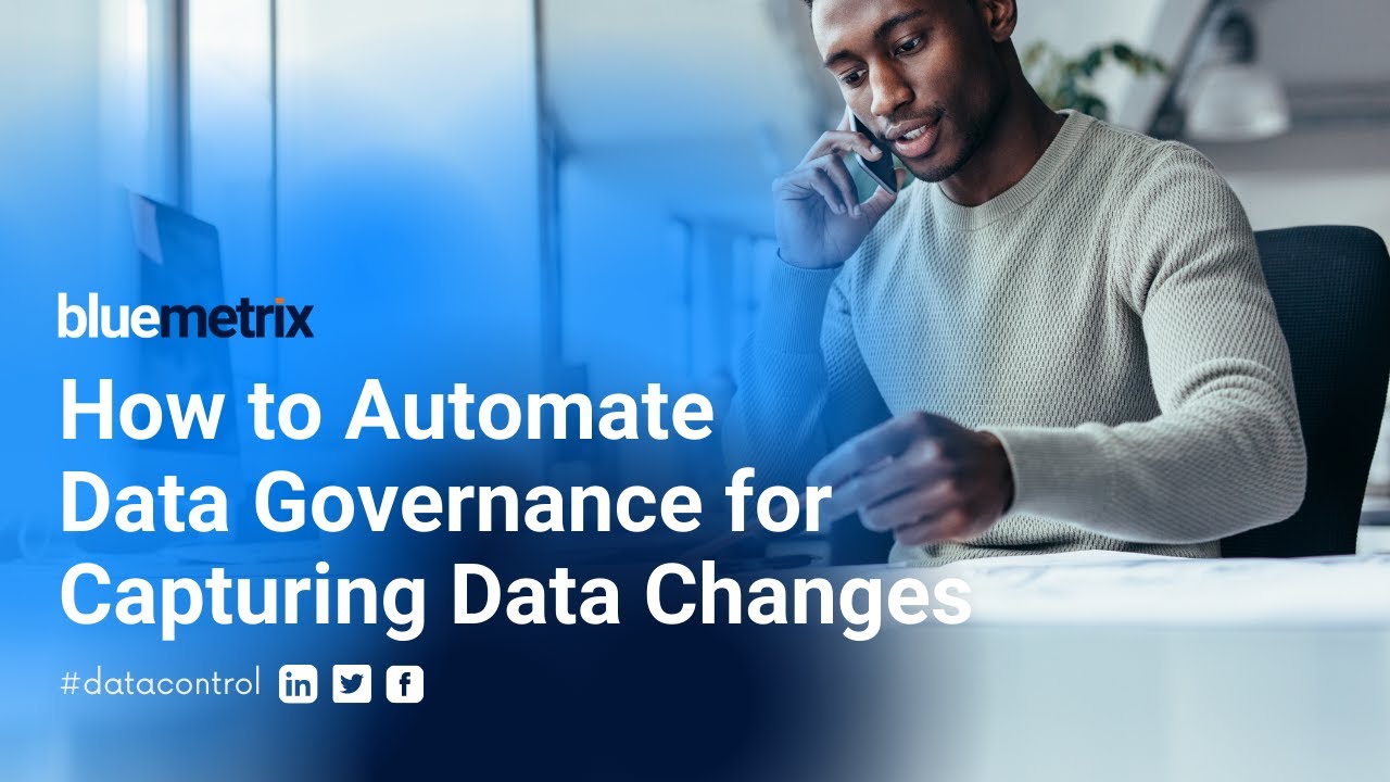 How to Automate Proactive Data Governance for Capturing Data Changes