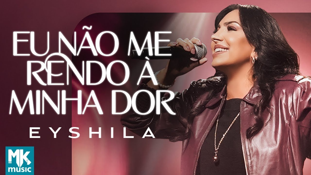 EU NÃO ME RENDO À MINHA DOR by Eyshila from Brazil | Popnable