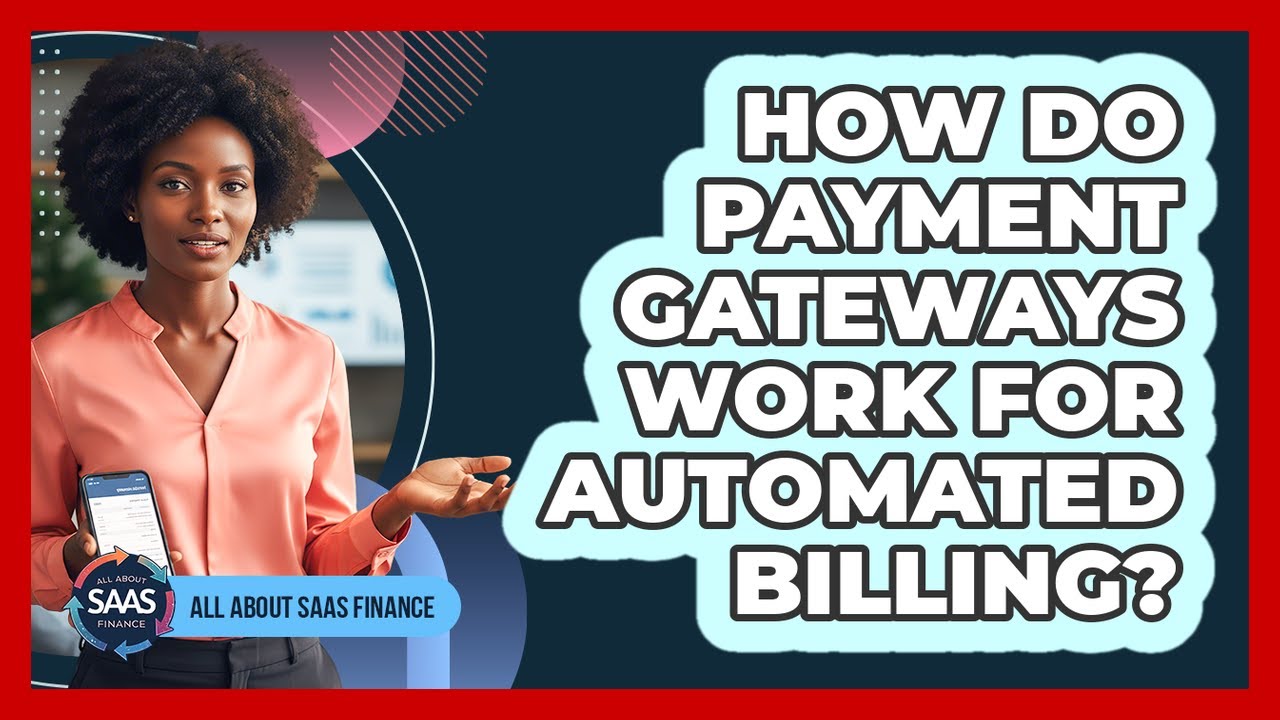 How Do Payment Gateways Work For Automated Billing?