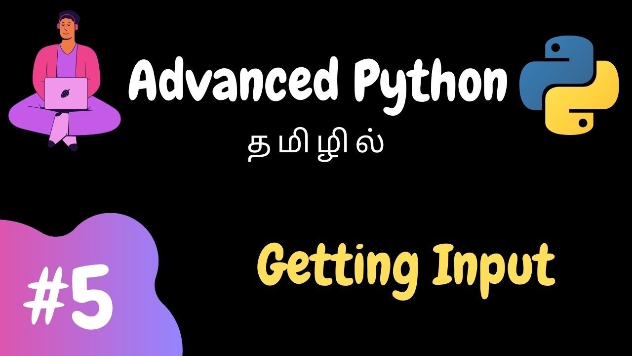 Advanced Python - 5 | Getting Input from User | Tamil