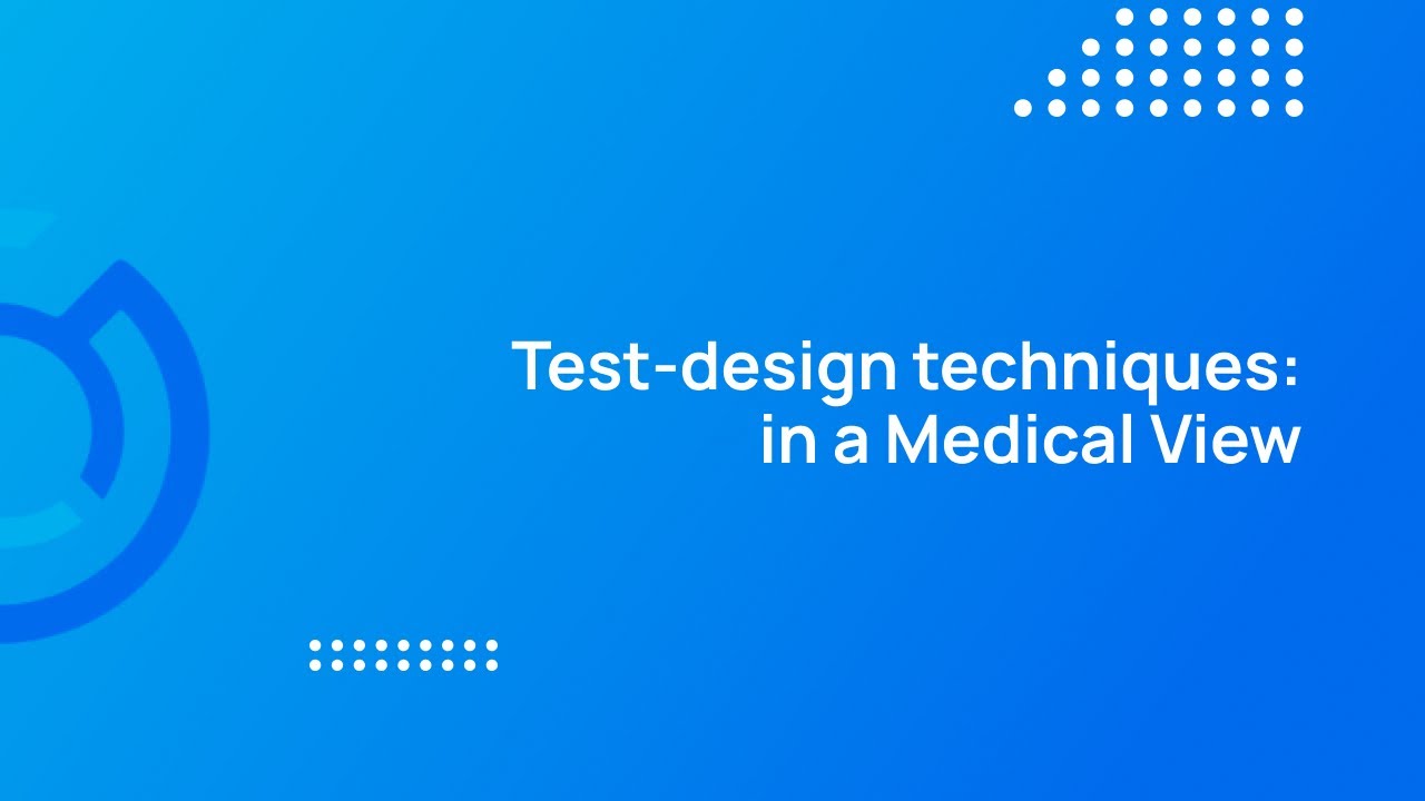 QA TechTalk| Test design techniques In a Medical View