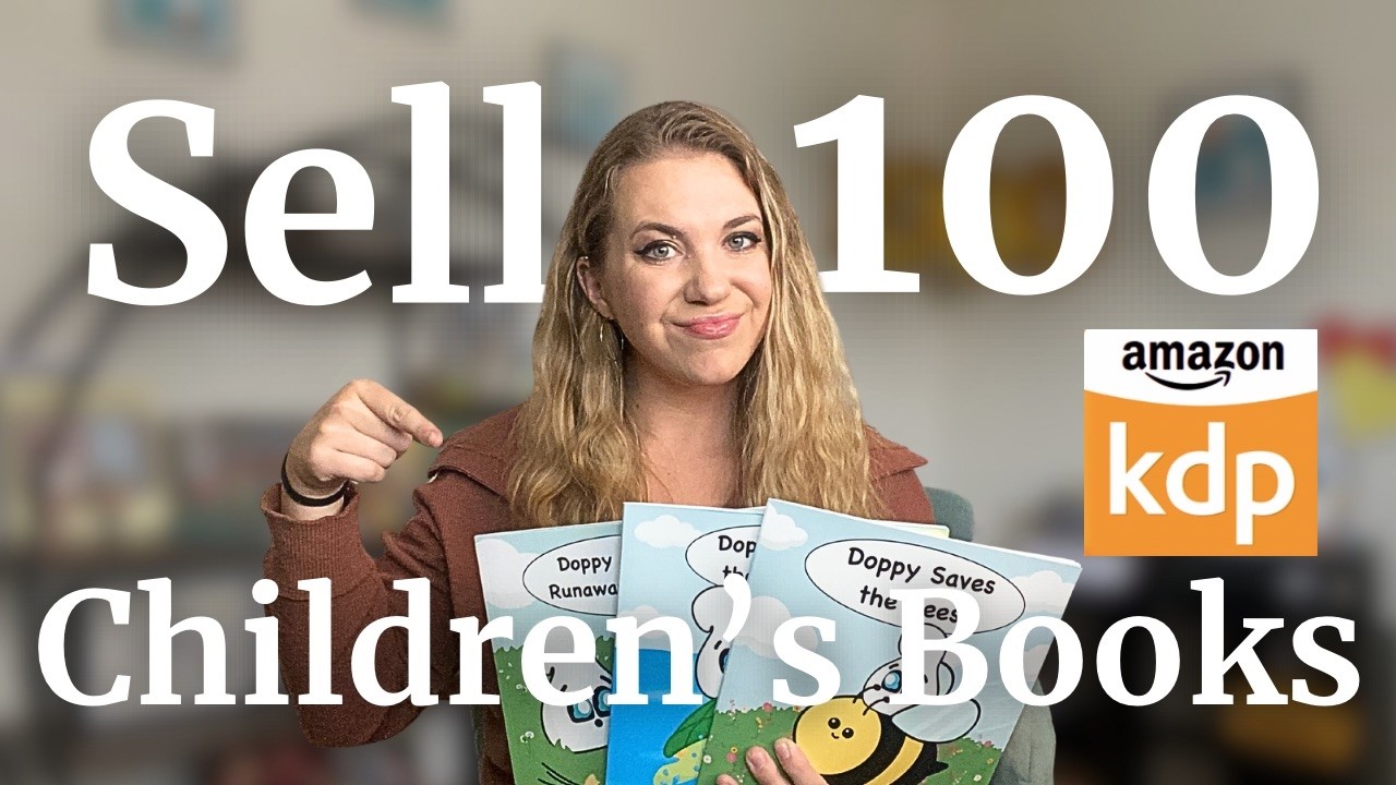 Sell 100 Children’s Books on Amazon KDP (Starting From 0)