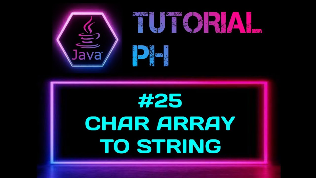 #25 CHAR ARRAY TO STRING