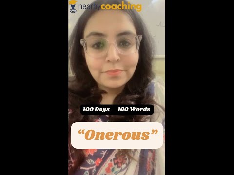 “100 Days 100 Words” Day 16 “Onerous" for IELTS TOEFL English Vocabulary
