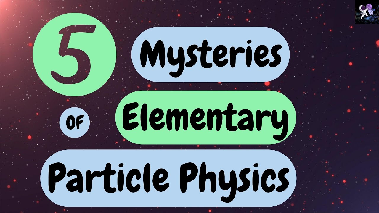 5 Mysteries of Elementary Particle Physics [4K]