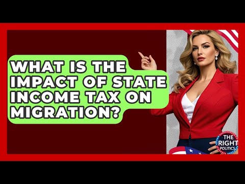 What Is The Impact Of State Income Tax On Migration? - The Right Politics